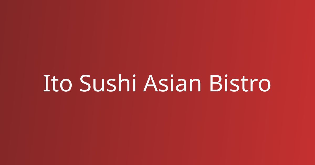 Order Authentic Japanese Online | Ito Sushi Asian Bistro - Pickup or ...
